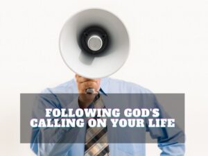 Following God’s calling on your life as a Christian – Bible Verses of ...