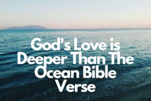 His Love is Deeper Than The Ocean Bible Verse – Bible Verses of the day