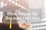 Bible verses for because he lives – Bible Verses of the day