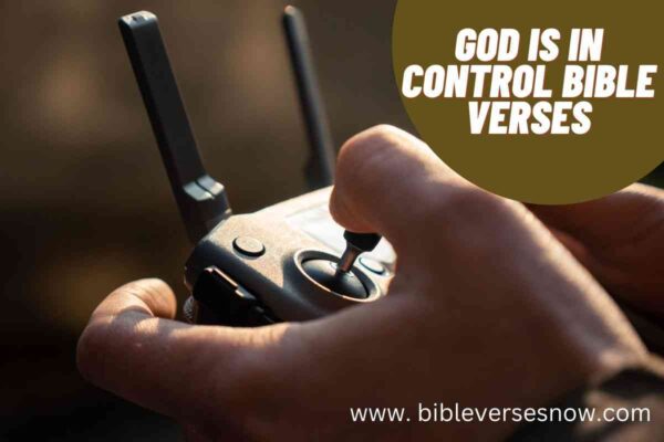 God is in control Bible verses – Bible Verses of the day