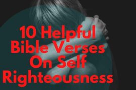 10 Helpful Bible Verses On Self Righteousness