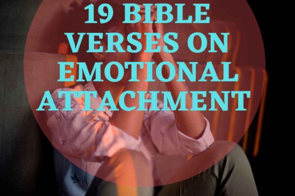 19 Bible verses on emotional attachment – Bible Verses of the day