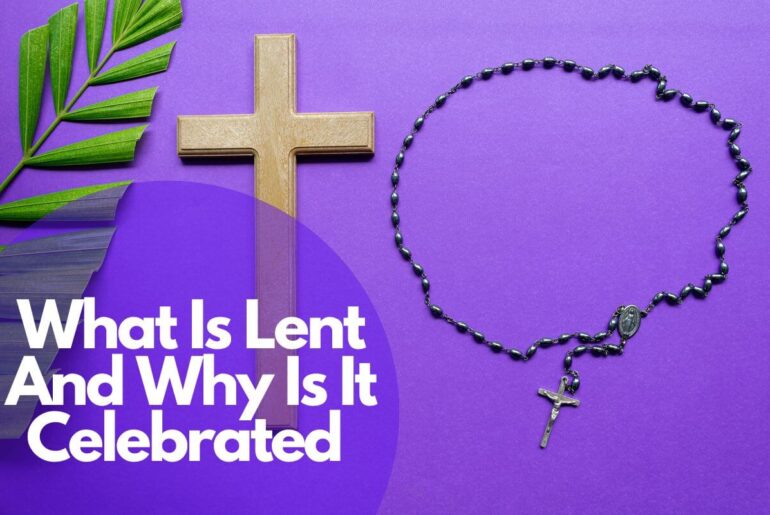 What Is Lent And Why Is It Celebrated [Detailed Explanation]