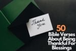50 Bible Verses About Being Thankful For Blessings – Bible Verses of ...