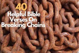 40 Helpful Bible Verses On Breaking Chains – Bible Verses of the day