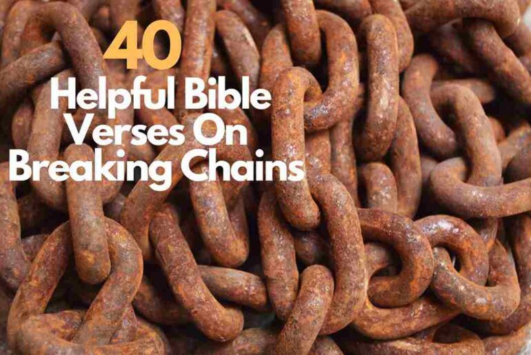 40 Helpful Bible Verses On Breaking Chains