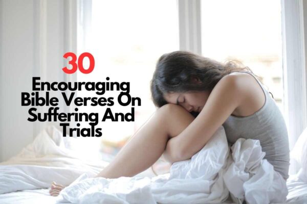 30 Encouraging Bible Verses On Suffering And Trials – Bible Verses of ...