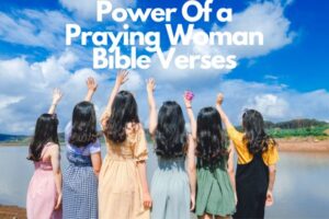 The Power Of a Praying Woman Bible Verses – Bible Verses of the day
