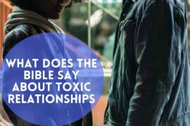 What Does The Bible Say About Toxic Relationships – Bible Verses of the day
