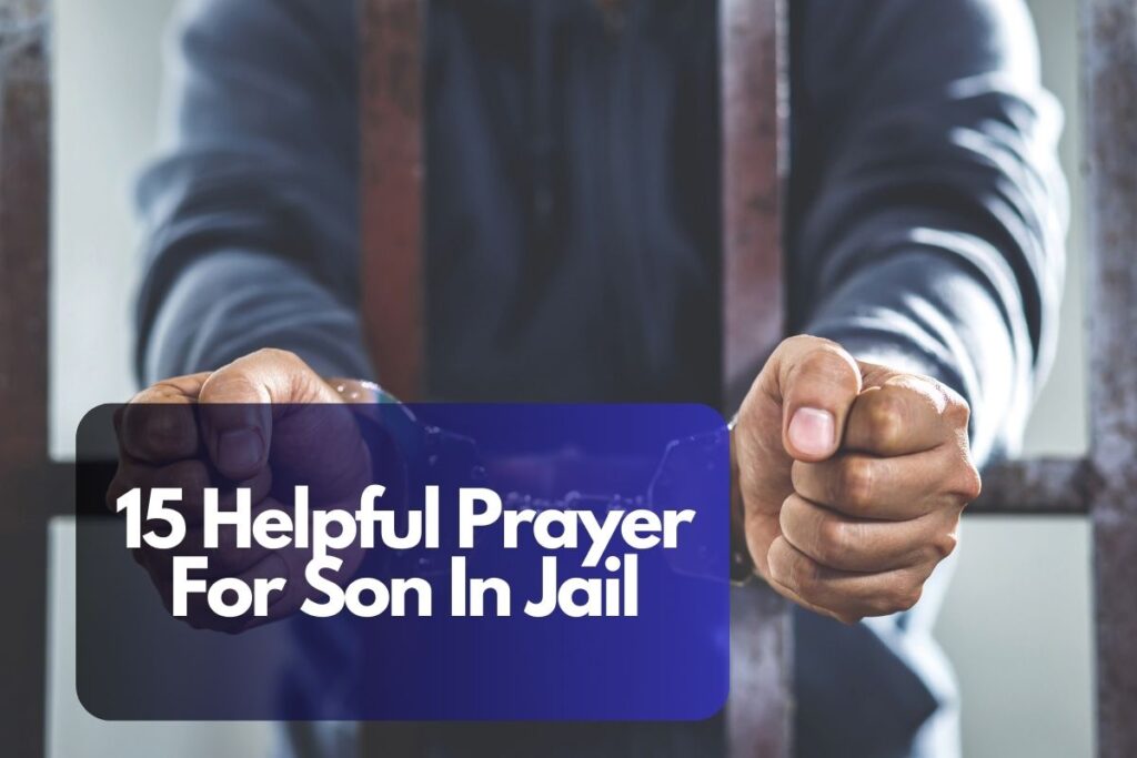 15 Helpful Prayer For Son In Jail – Bible Verses of the day