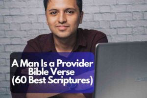 A Man Is a Provider Bible Verse (60 Best Scriptures) – Bible Verses of ...