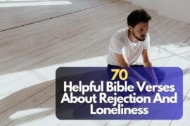 70 Helpful Bible Verses About Rejection And Loneliness – Bible Verses ...