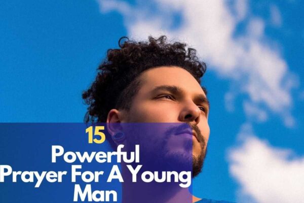 15 Powerful Prayer For A Young Man – Bible Verses of the day
