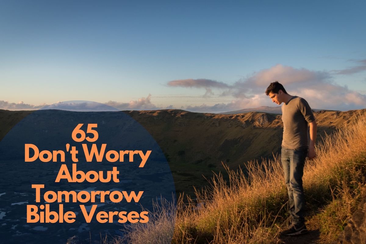 65 Don’t Worry About Tomorrow Bible Verses – Bible Verses of the day 65 Don’t Worry About Tomorrow Bible Verses – Bible Verses of the day