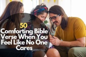50 Comforting Bible Verse When You Feel Like No One Cares – Bible ...