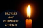 66 Powerful Bible Verses About Celebrating Life After Death – Bible ...
