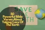 50 Bible Verses About Taking Care Of The Earth – Bible Verses of the day
