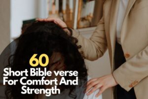60 Short Bible verses For Comfort And Strength – Bible Verses of the day