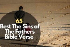 65 Best The Sins of The Fathers Bible Verse – Bible Verses of the day