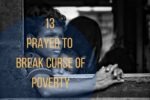 13 Fierce Prayer To Break Curse Of Poverty – Bible Verses of the day