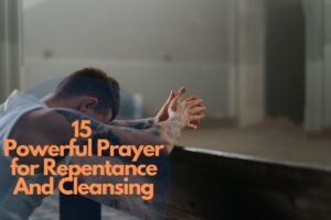 15 Powerful Prayer for Repentance And Cleansing – Bible Verses of the day