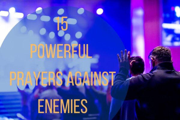 15 Powerful Prayers Against Enemies – Bible Verses of the day