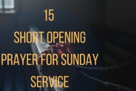 15 Powerful Short Opening Prayer For Sunday Service