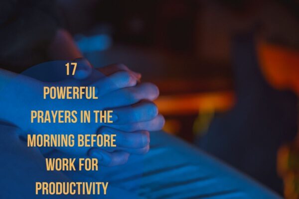17 Best Prayers In The Morning Before Work For Productivity – Bible ...