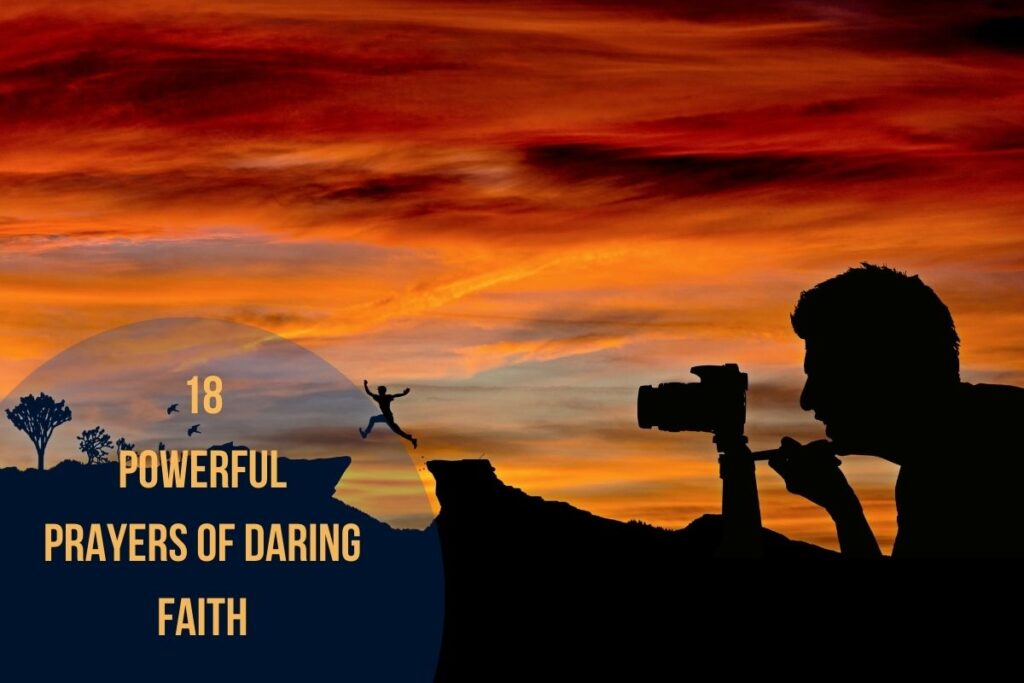 18 Powerful Prayers Of Daring Faith – Bible Verses of the day