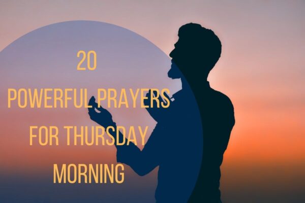 20 Powerful Prayers For Thursday Morning – Bible Verses of the day