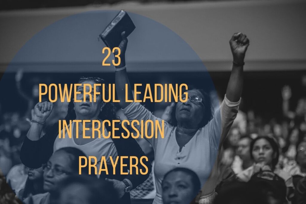 23 Powerful Leading Intercession Prayers – Bible Verses of the day 23 Powerful Leading Intercession Prayers – Bible Verses of the day