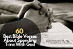 60 Best Bible Verses About Spending Time With God – Bible Verses of the day