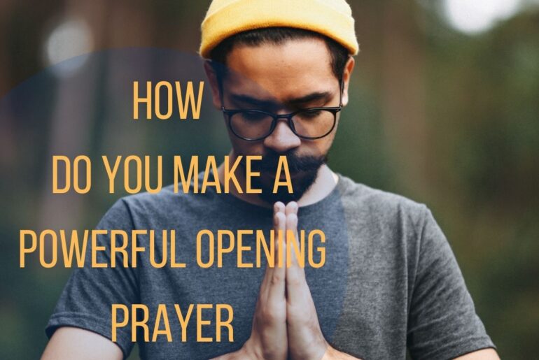 How Do You Make A Powerful Opening Prayer How Do You Make A Powerful Opening Prayer