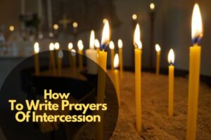How To Write Effective Prayers Of Intercession – Bible Verses of the day