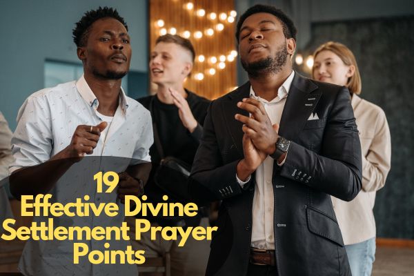 19 Effective Divine Settlement Prayer Points – Bible Verses of the day 19 Effective Divine Settlement Prayer Points – Bible Verses of the day