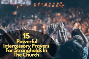 15 Powerful Intercessory Prayers For Strongholds In The Church – Bible ...