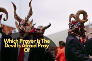 Which Prayer Is The Devil Is Afraid Pray Of – Bible Verses of the day