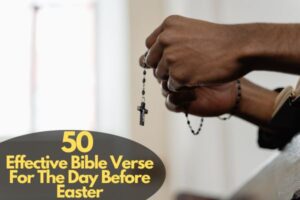 50 Effective Bible Verse For The Day Before Easter – Bible Verses of ...