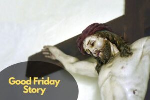 Good Friday Story – Bible Verses of the day